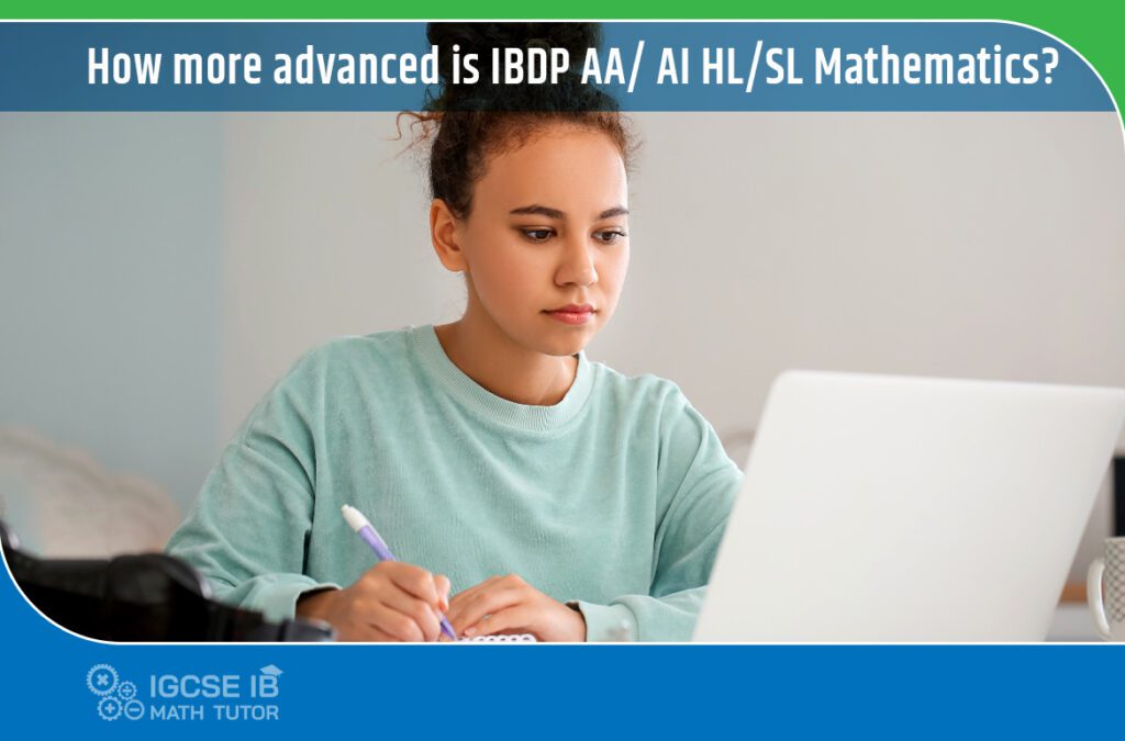 How more advanced is IBDP AA/ AI HL/SL Mathematics?