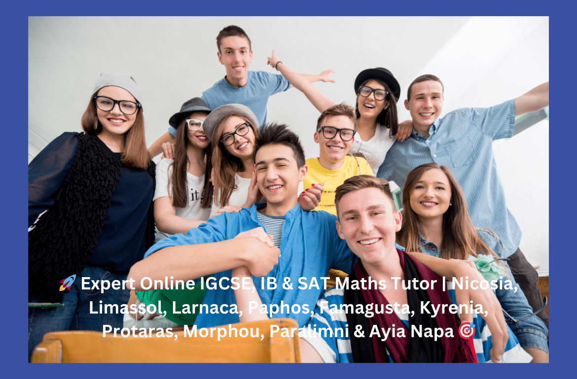 🚀 Expert Online IGCSE, IB & SAT Maths Tutor | Nicosia, Limassol ...